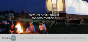 How the Amish taught modern medicine - The Possible Mind